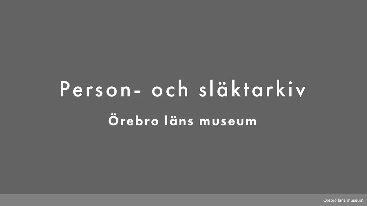 PERSONARKIV - Örebro läns museum / DigitaltMuseum